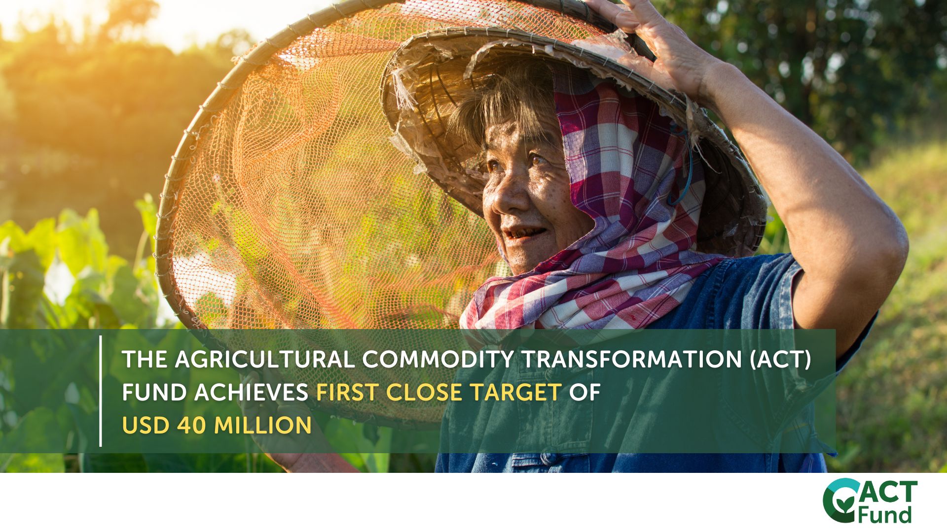 The Agricultural Commodity Transformation (ACT) Fund achieves first ...